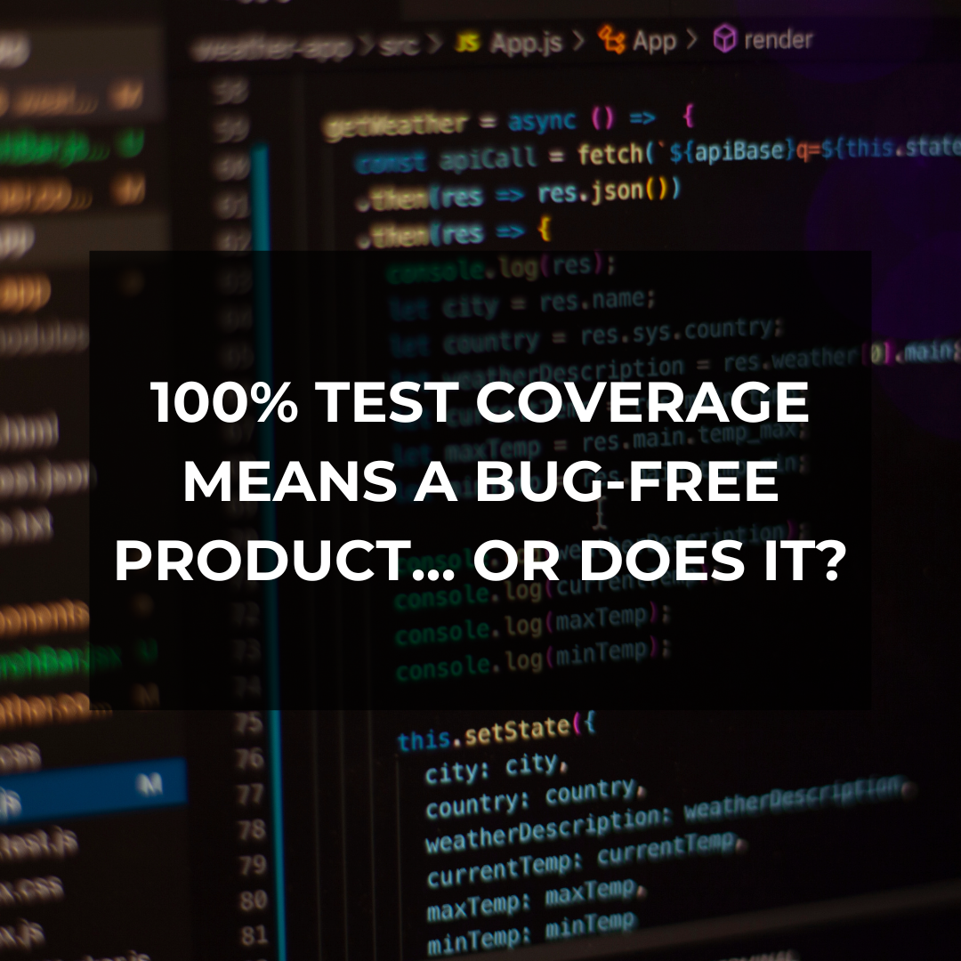 100% Test Coverage Means a Bug-Free Product… or Does It? — Tuskr™