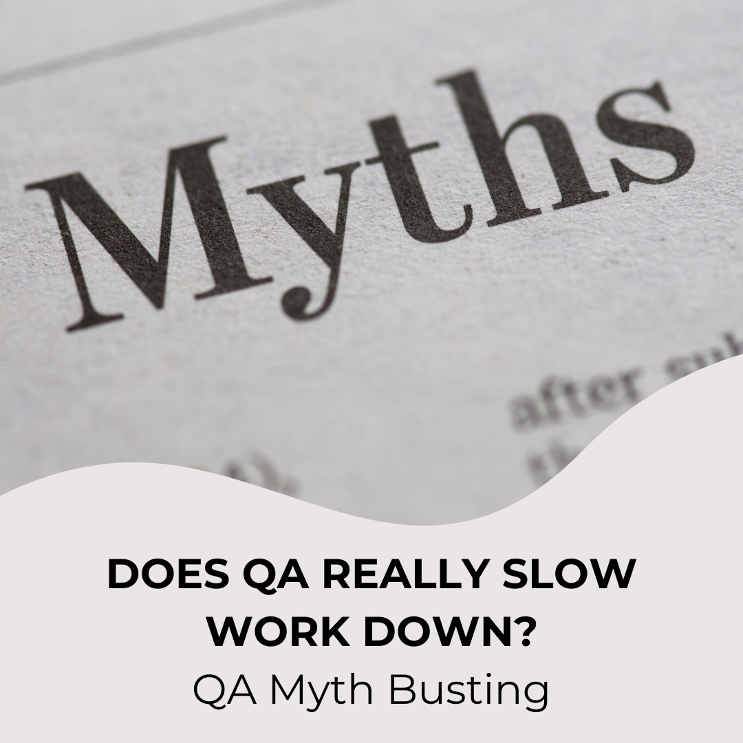 Qa Myth Busting Does Qa Really Slow Work Down — Tuskr™