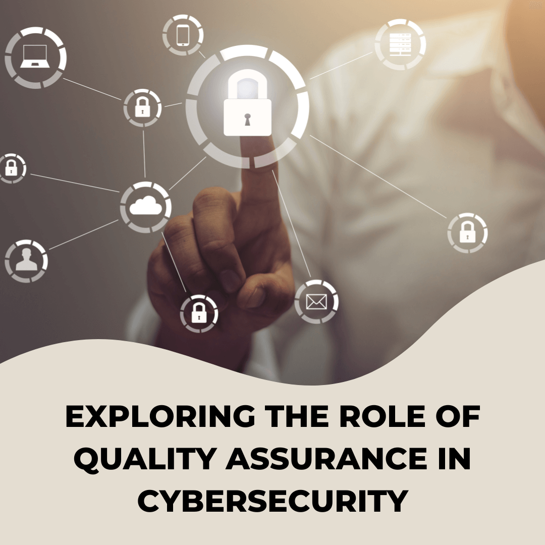 Exploring the Role of Quality Assurance in Cybersecurity — Tuskr™