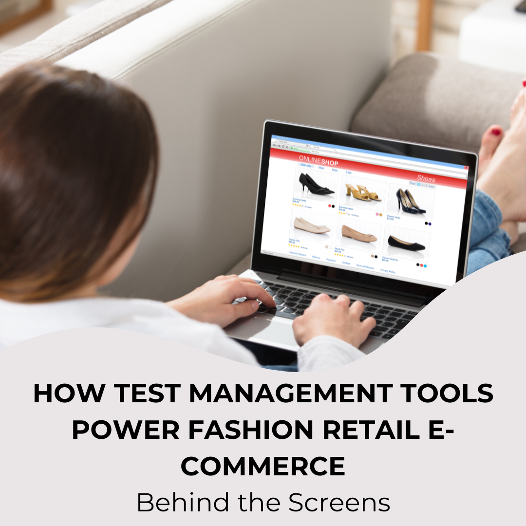 How Test Management Tools Power Fashion Retail E-Commerce: Behind the ...