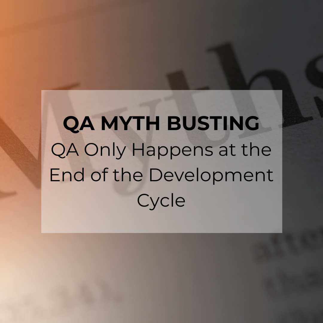 QA Myth Busting: QA Only Happens at the End of the Development Cycle — Tuskr™