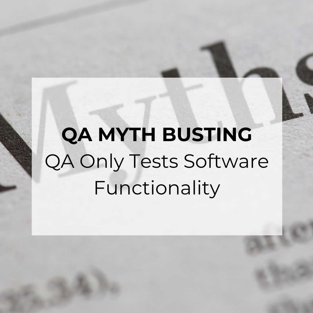 Qa Myth Busting Qa Only Tests Software Functionality — Tuskr™