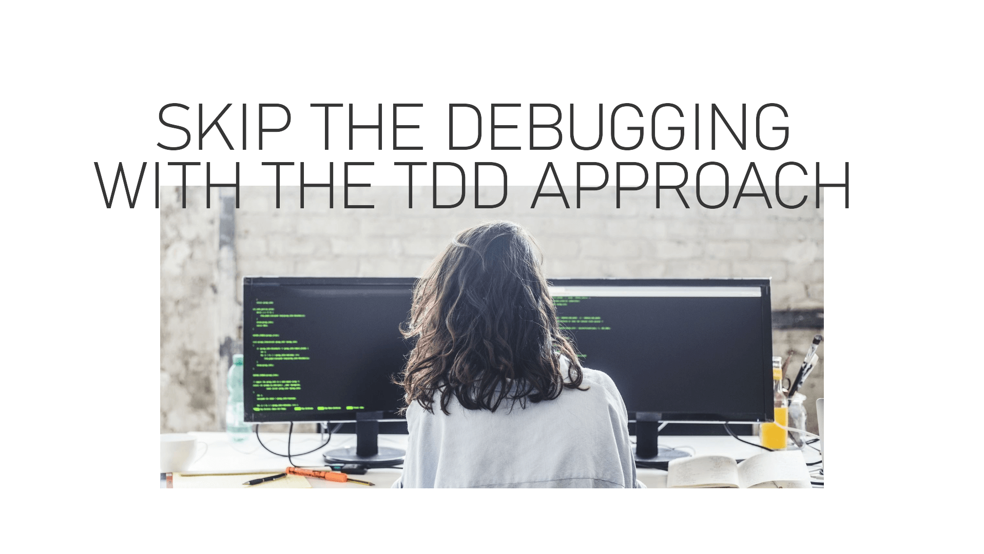 Skip the Debugging With the TDD Approach — Tuskr™