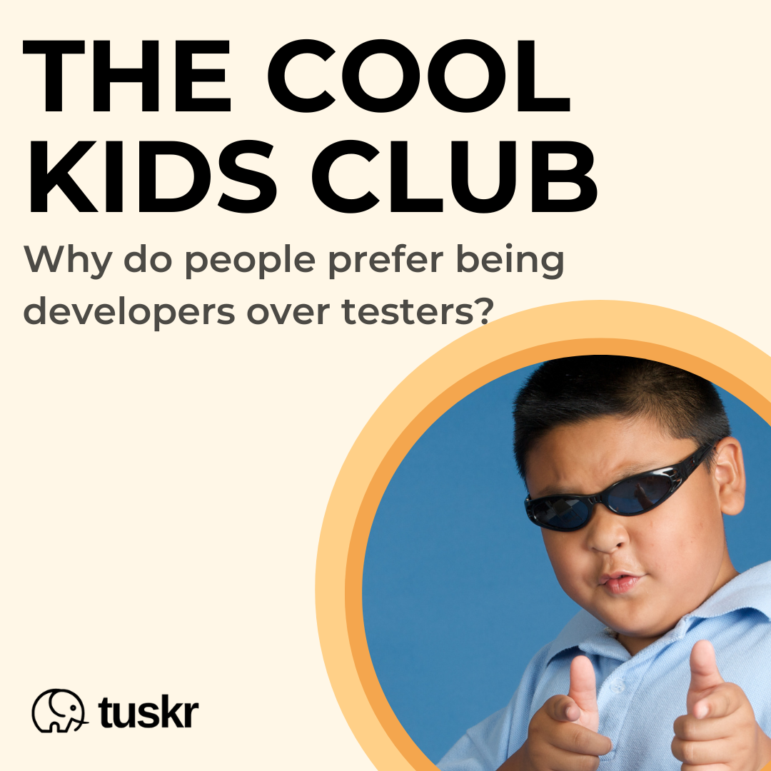 The Cool Kids Club: Why People Prefer Being Developers Over Testers ... The Cool Kids Club: Why People Prefer Being Developers Over Testers ...