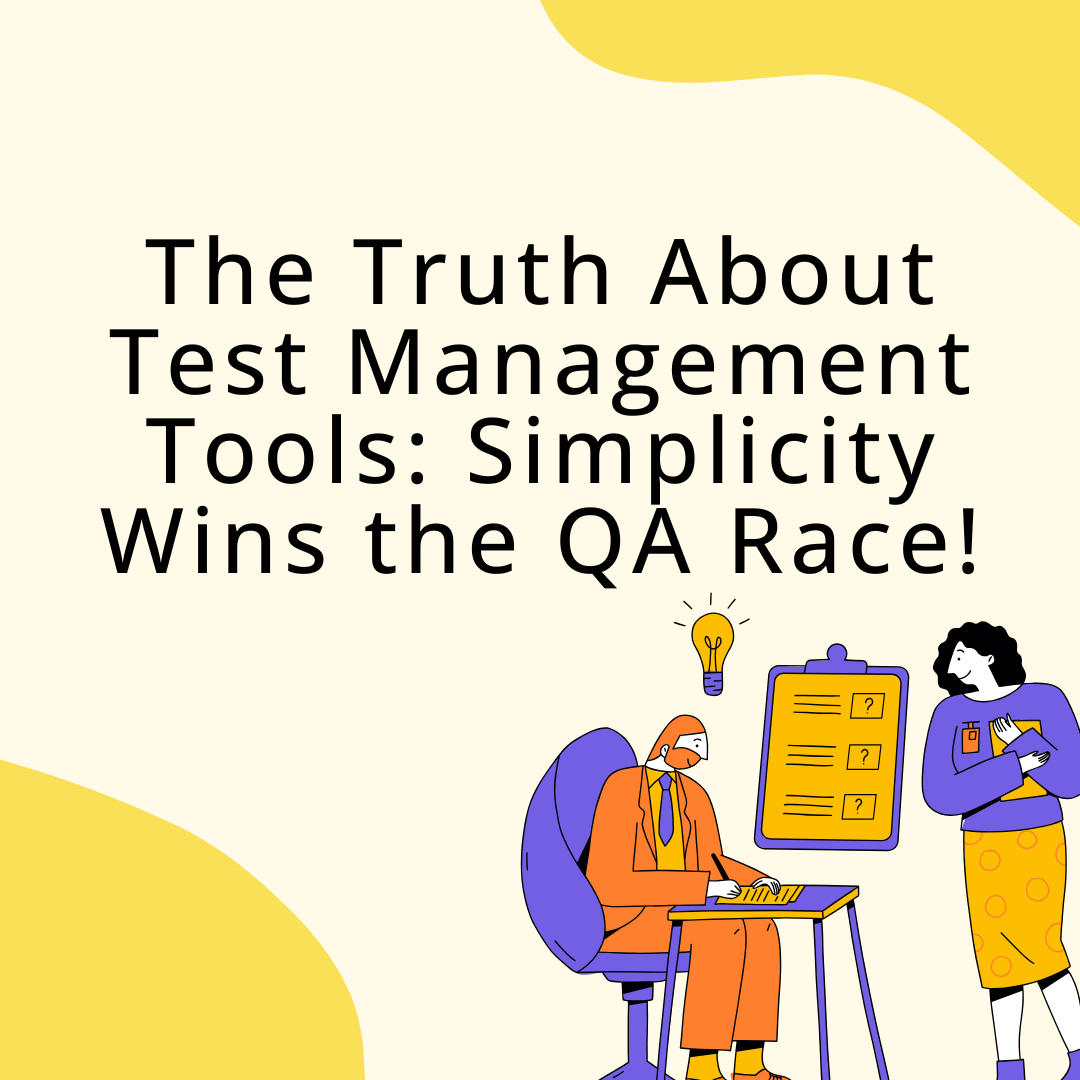 The Truth About Test Management Tools: Simplicity Wins the QA Race ...