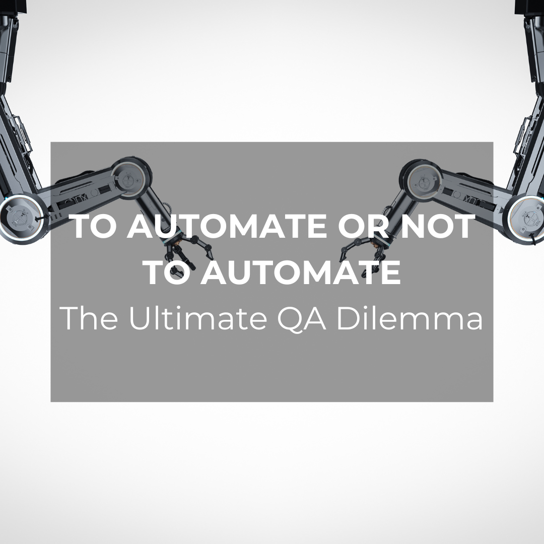 To Automate or Not to Automate: A Deep Dive into the Testing Dilemma ...
