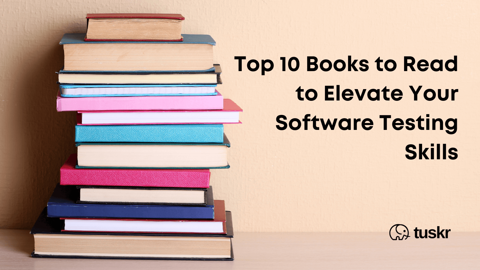 Top 10 Books To Read To Elevate Your Software Testing Skills — Tuskr™