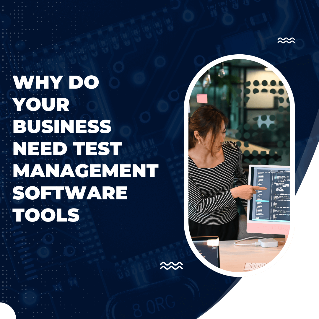 Why Do Your Business Need Test Management Software Tools — Tuskr™